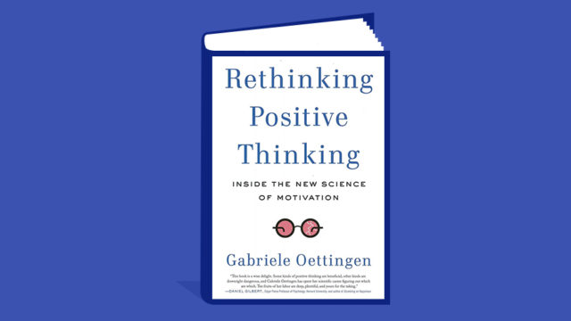 Rethinking Positive Thinking: Inside the New Science of Motivation ...