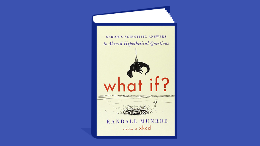 What If?: Serious Scientific Answers to Absurd Hypothetical Questions ...