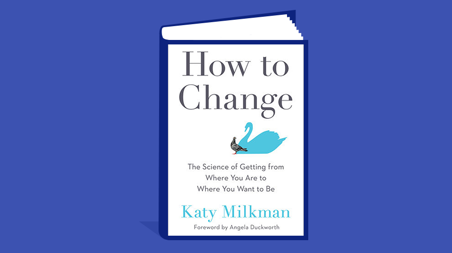 How to Change: The Science of Getting From Where You Are to Where You ...